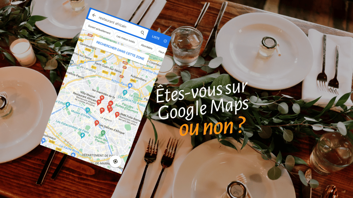 Google Maps : outil indispensable pour votre restaurant ou service ...